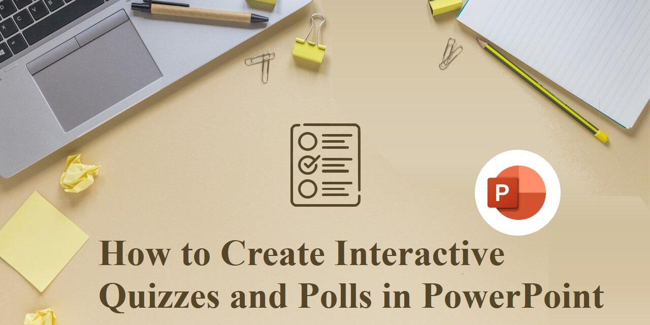 How to Create Interactive Quizzes and Polls in PowerPoin