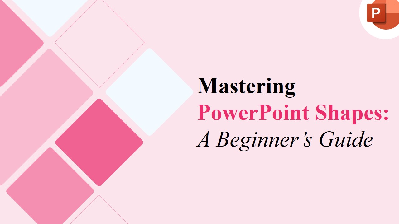 Mastering PowerPoint Shapes: A Beginner’s Guid