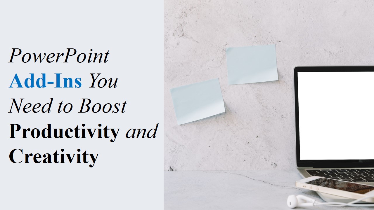 PowerPoint Add-Ins to Boost Productivity and Creativity