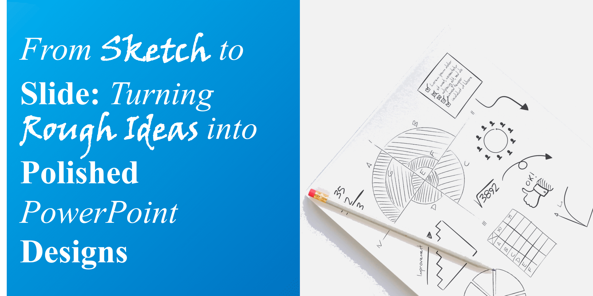 From Sketch to Slide: Turning Ideas into Polished Desig