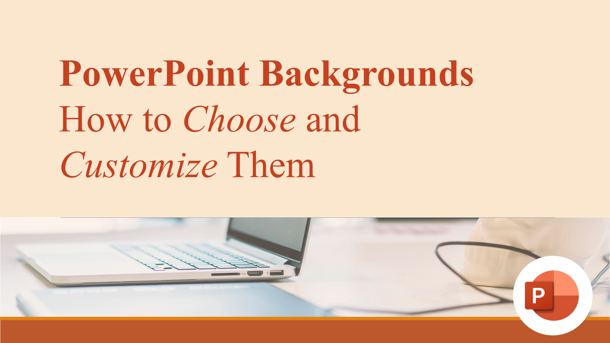 PowerPoint Backgrounds: How to Choose and Customize Them