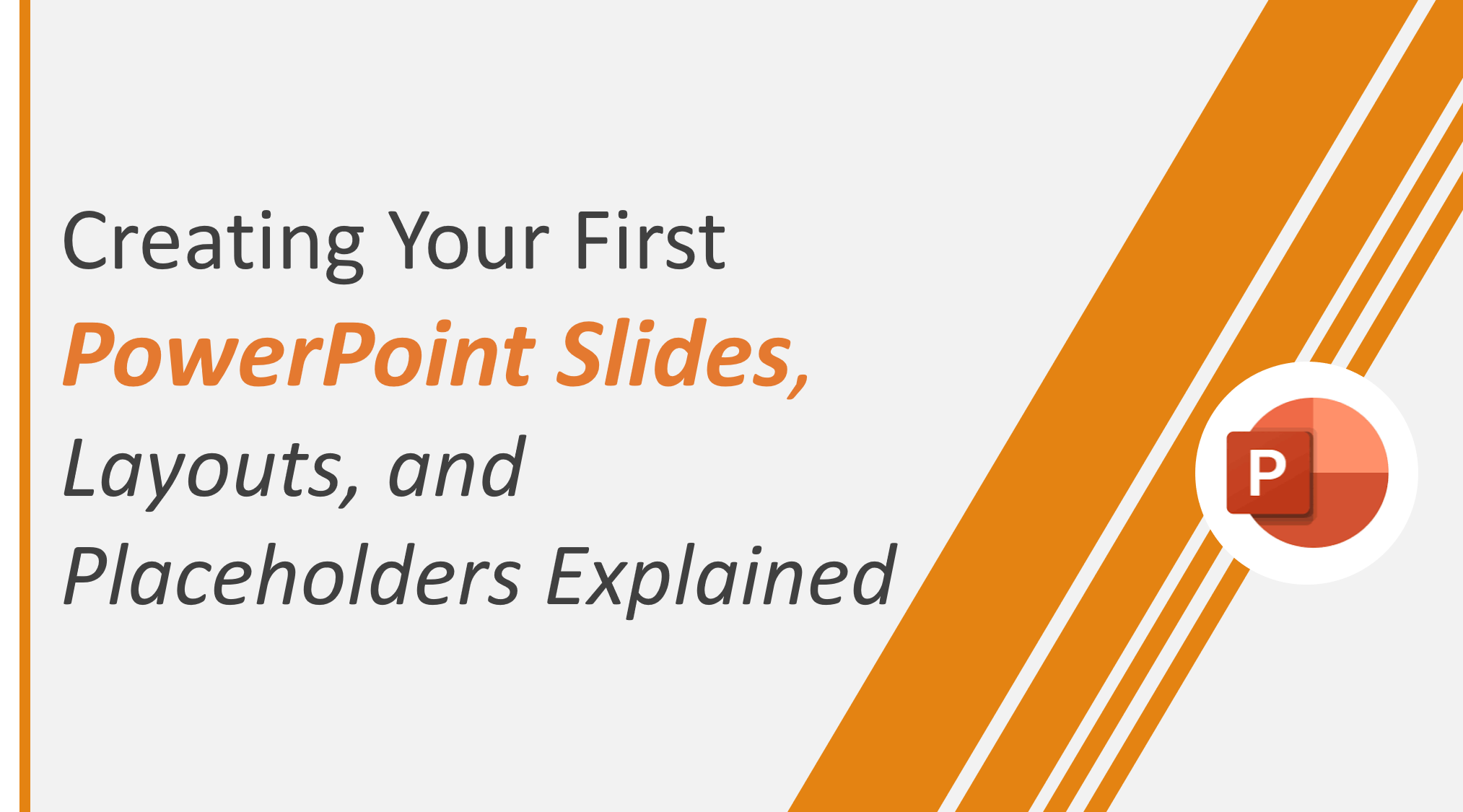Creating Your First PowerPoint Slide: Slides, Layouts, and Placeholders ...